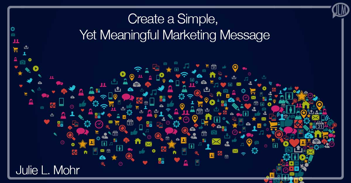 Create a Simple, Yet Meaningful Marketing Message